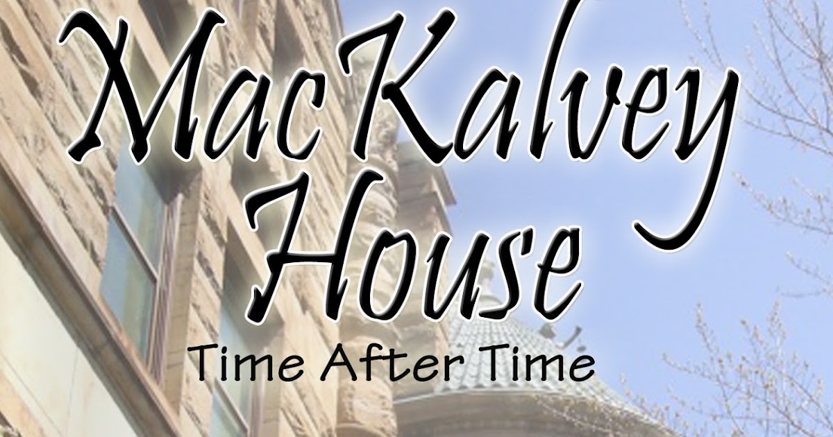 Carol Ann Kauffman's VISION and VERSE : MacKalvey House by Carol Ann ... Carol Ann Kauffman's VISION and VERSE : MacKalvey House by Carol Ann ...