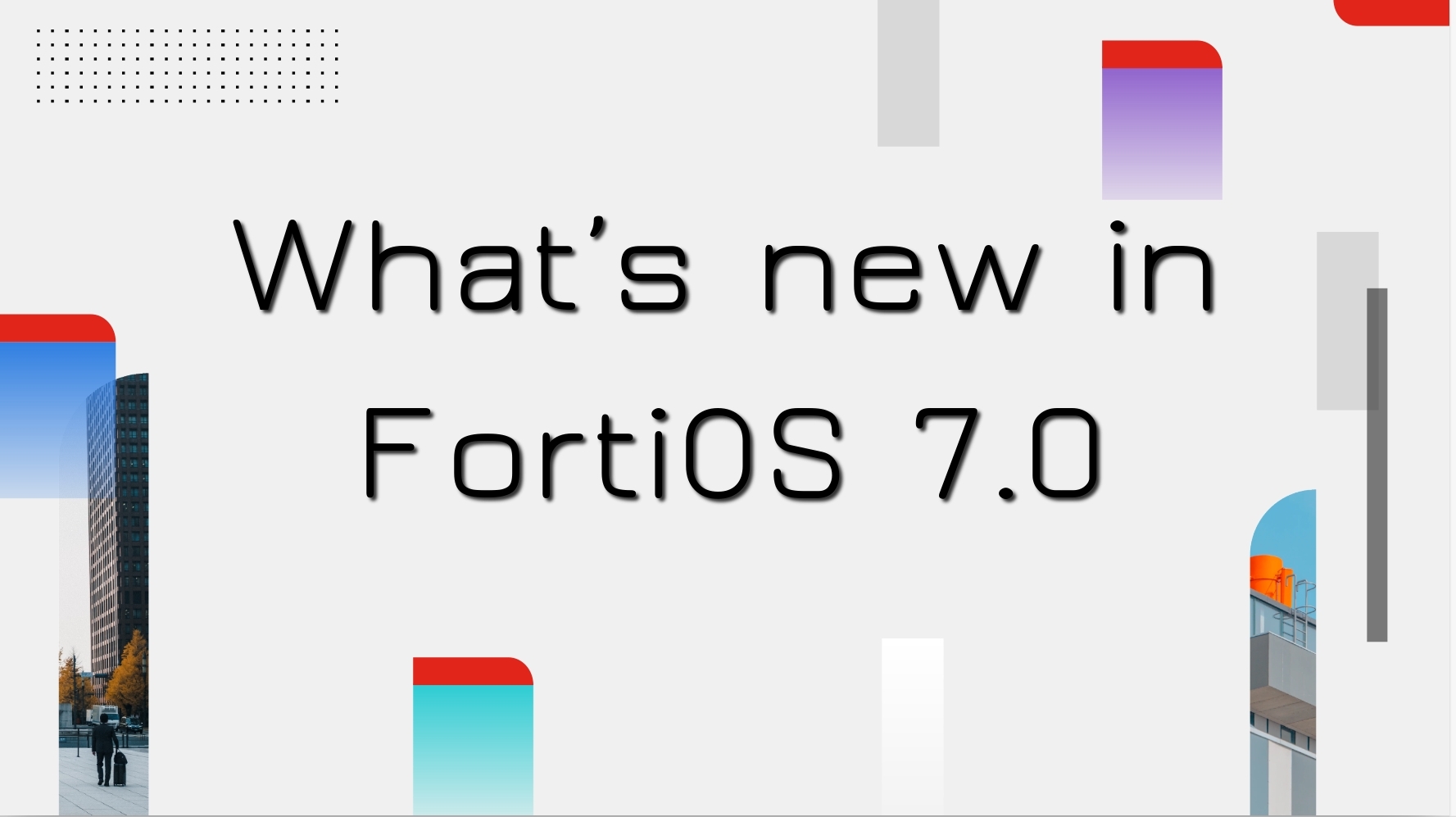 What’s new in FortiOS 7.0