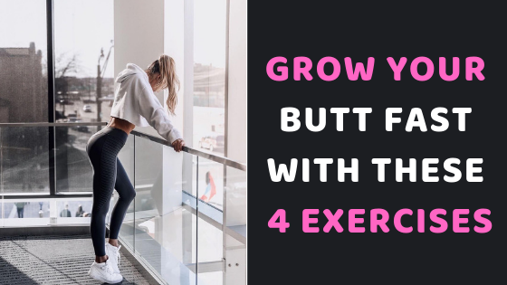 Grow Your Butt Fast With These 4 Exercises