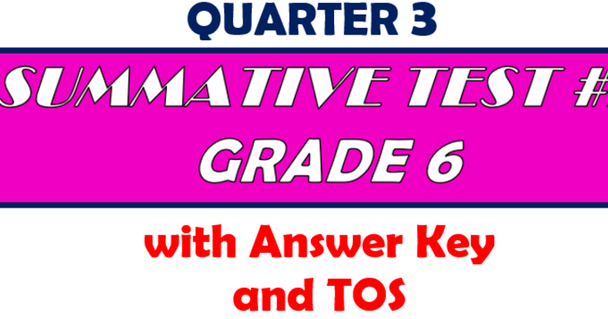 Grade 6 Quarter 3 Summative Test #2 with Answer Key (TOS) - DepED K-12 ...
