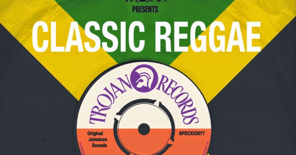 TROJAN PRESENTS CLASSIC REGGAE - The Soundtrack to Jamaica | Your ...