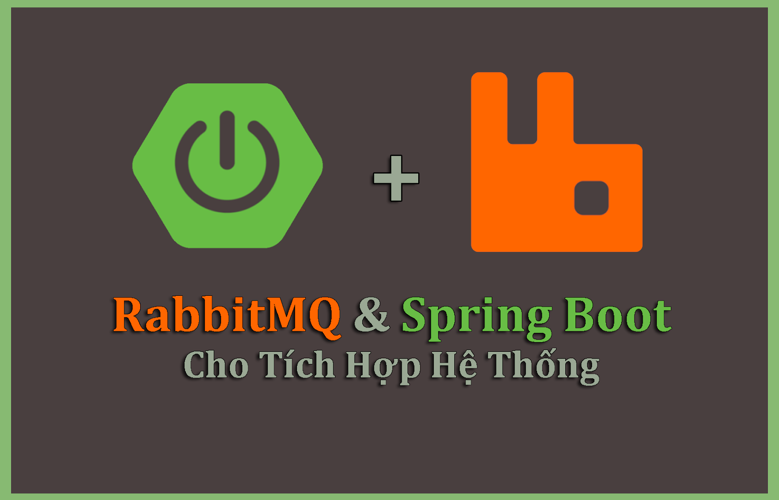 Trọn Bộ Video Và Tài Nguyên Đào Tạo Rabbitmq Và Java Spring Boot Cho Tích Hợp Hệ Thống Khóa