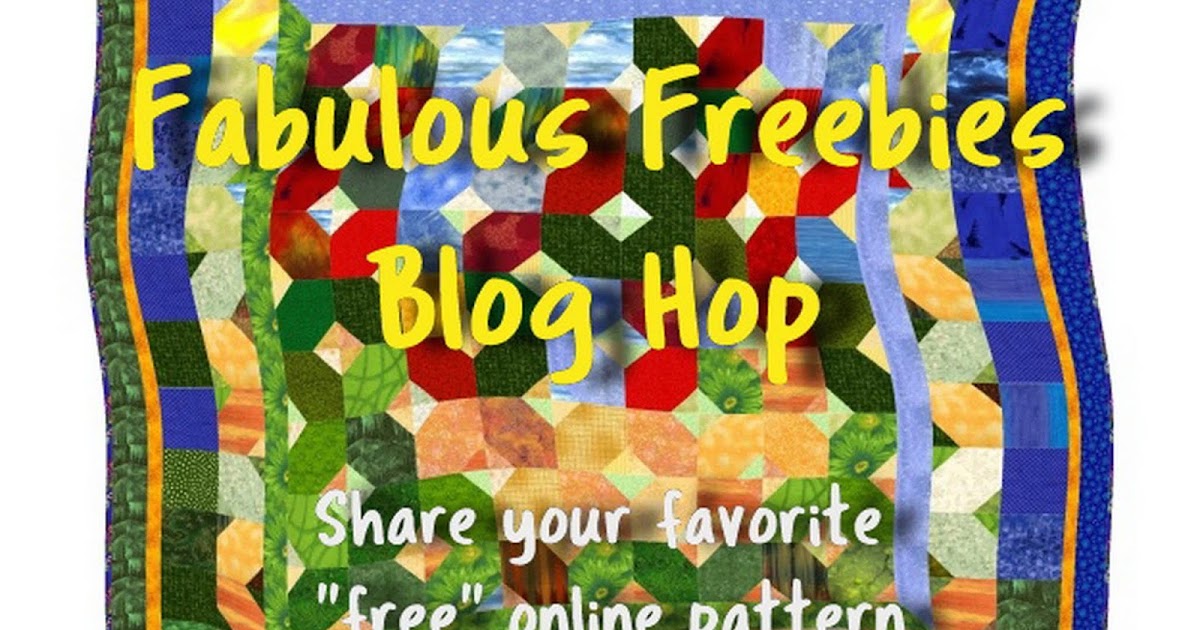 Just Let Me Quilt: My Day For The Fabulous Freebies Blog Hop