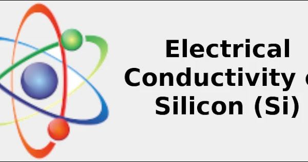 Electrical Conductivity of Silicon (Si) [& Color, Uses, Discovery ... 2022