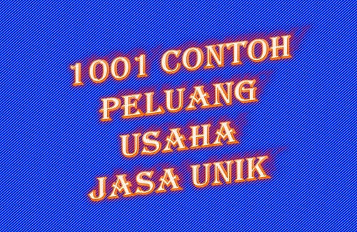 1001 Contoh Peluang Usaha Jasa Unik 1001 Contoh Peluang Usaha Jasa Unik