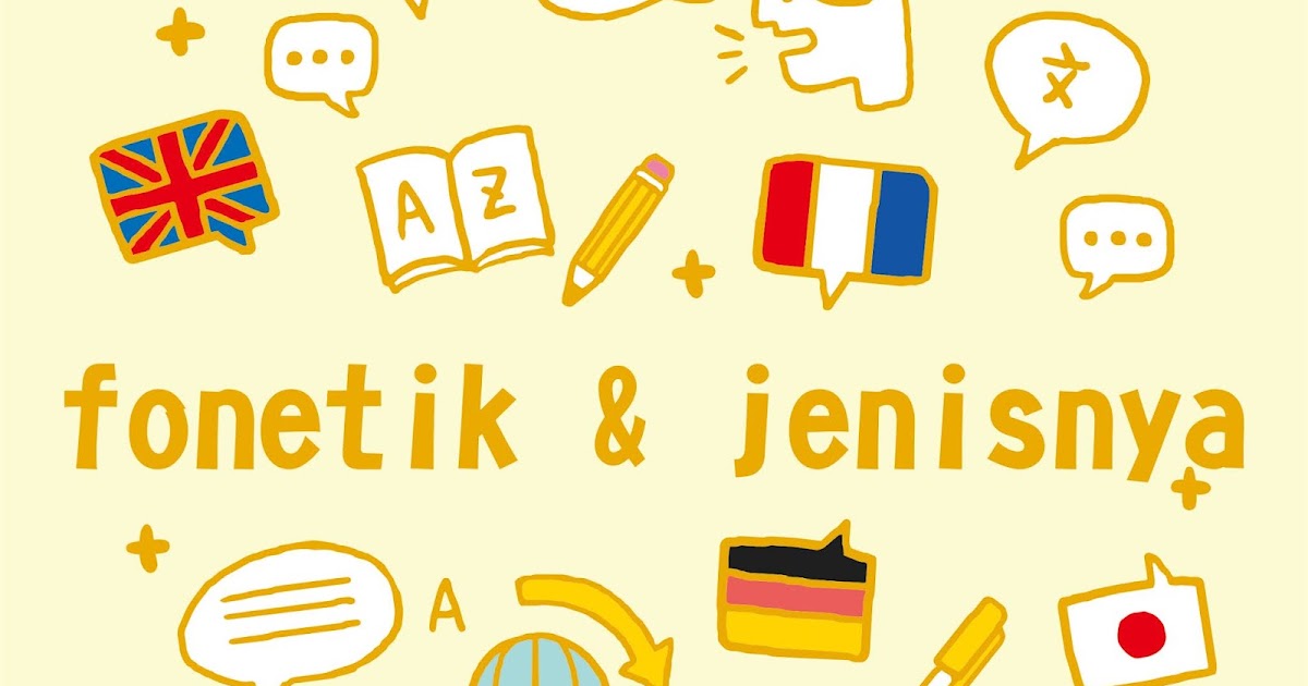 Pengertian Fonetik dan Jenis-Jenis Fonetik dalam Kajian Bahasa | Dian ...