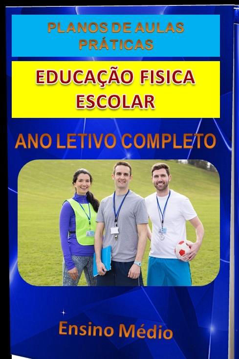 PLANOS DE AULAS PRÁTICAS - Educação Física Escolar - EdfisicaAlagoas