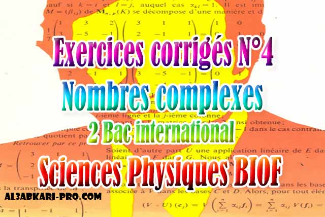 Exercices Corrigés N°4 Nombres complexes, sciences physiques biof, 2 ...