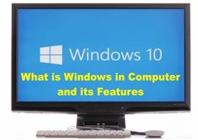 What is Windows in Computer and its Features (विंडोज क्या है और इसकी ...