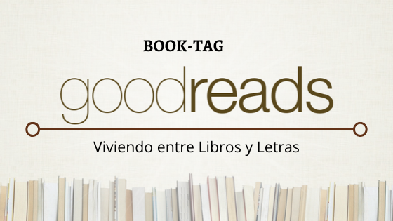 Viviendo entre Libros y Letras.: BOOK – TAG Goodreads...