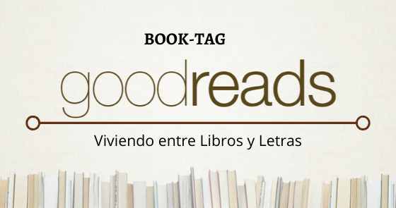 Viviendo entre Libros y Letras.: BOOK – TAG Goodreads...