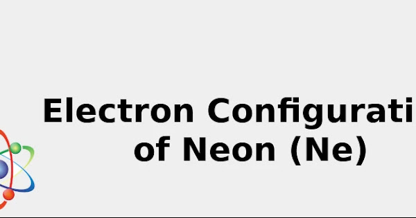 2022: ☢️ Electron Configuration of Neon (Ne) [Complete, Abbreviated ...