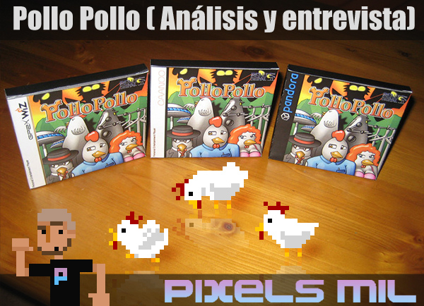Pixels Mil: Pollo Pollo (Análisis y entrevista a Toni Gálvez)