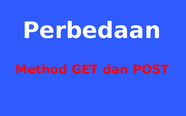 Perbedaan Method GET dan POST - CREATE-SCRIPT - ANGGA BLC TELKOM