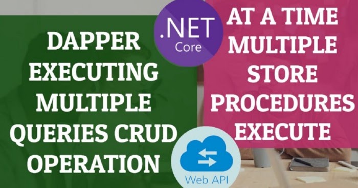 Dapper CRUD Executing Multiple Queries At A Time (ASP.NET Core Web API) Dapper CRUD Executing Multiple Queries At A Time (ASP.NET Core Web API)