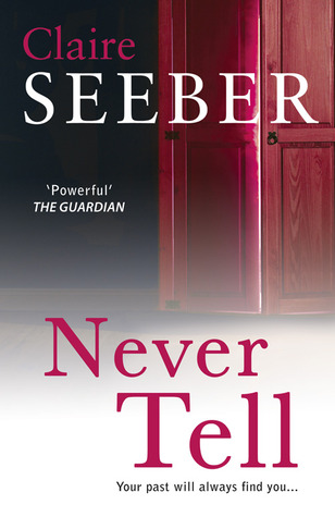 Madhouse Family Reviews: Book review : Never Tell - Claire Seeber