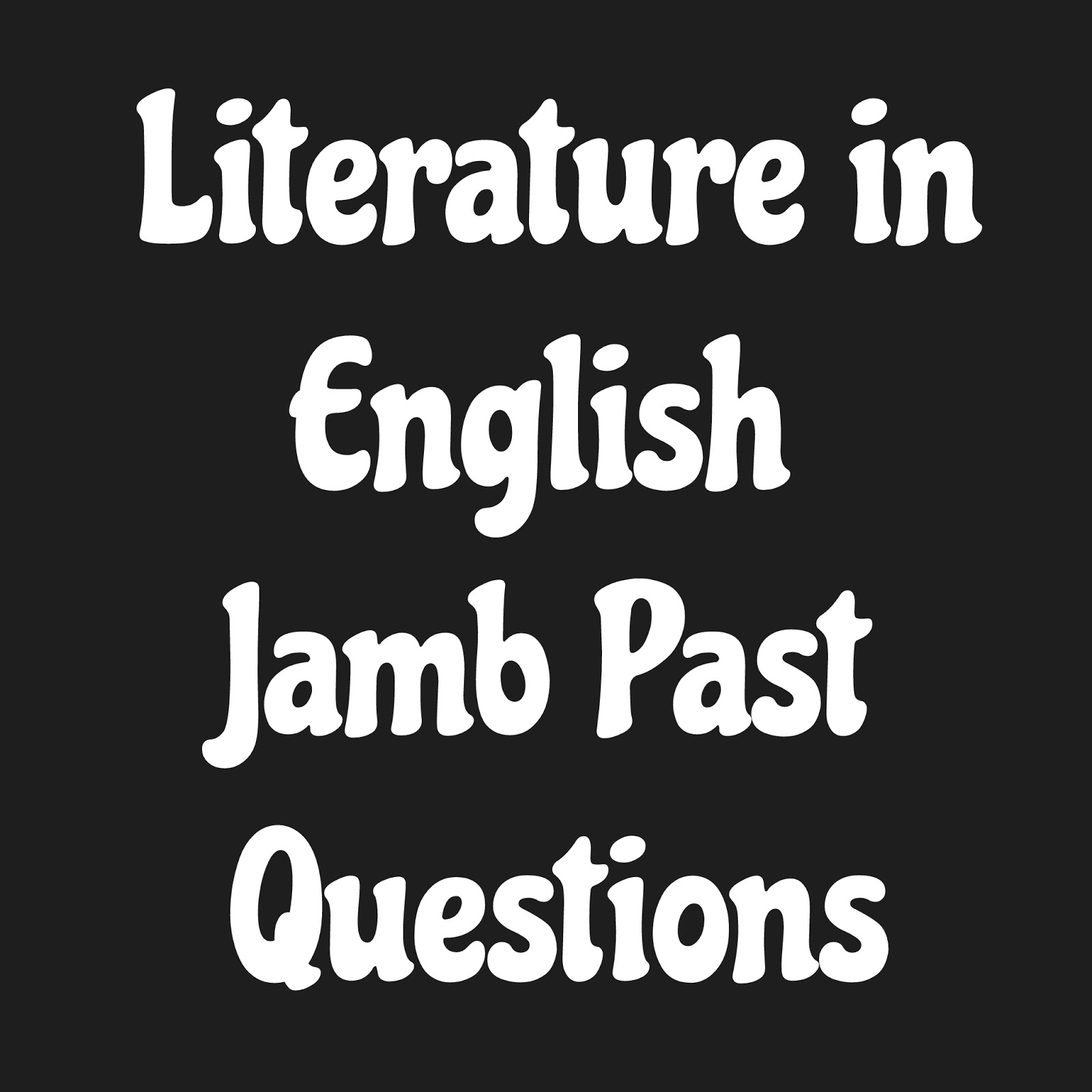 Literature in English JAMB Past Questions
