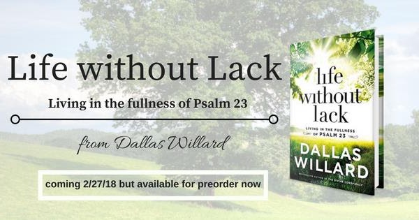 Whispering the Word: Book Review: Life Without Lack by Dallas Willard