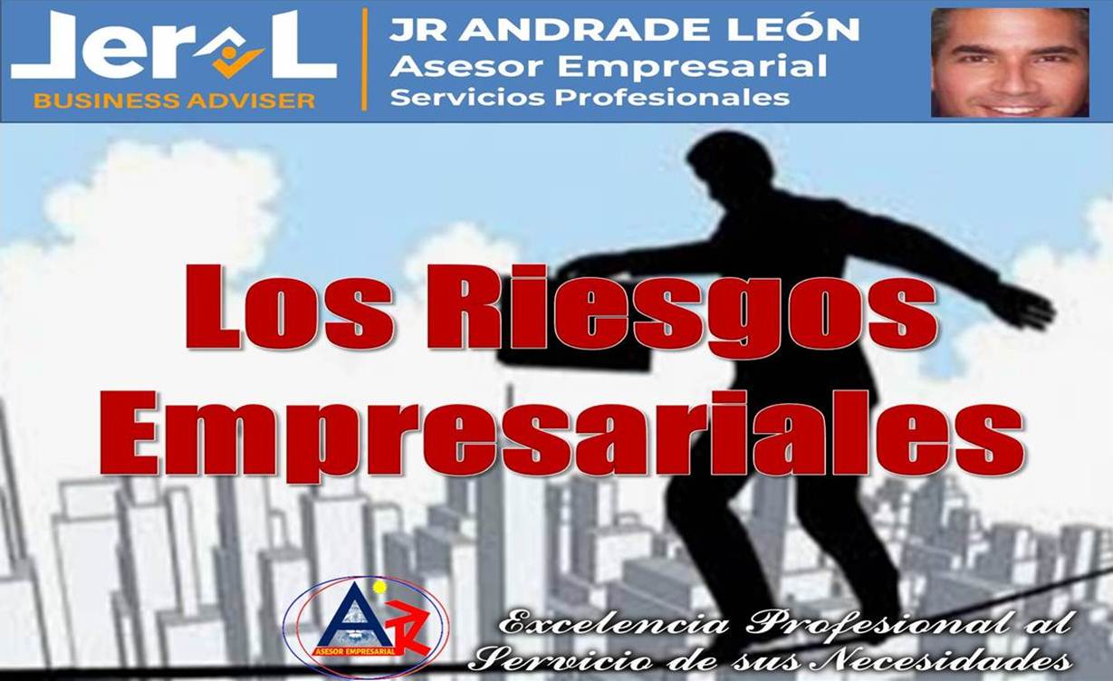 Lic. (Esp) JESÚS RODOLFO ANDRADE LEÓN: Los riesgos empresariales