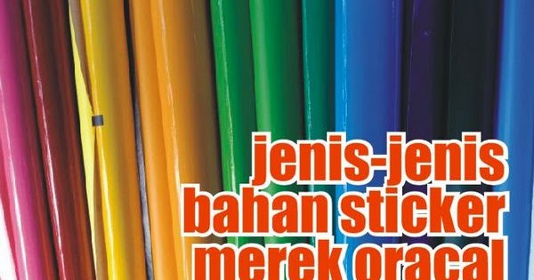 Mengenal Bahan Sticker Oracal dan Kegunaannya - CuttingStickerUpdate