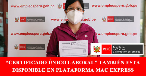 Ministerio de Trabajo - El Certificado Unico Laboral Disponible en la Plataforma Digital MAC Express