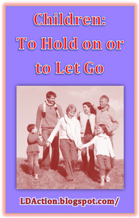 LD Action: Creating Possibilities: Children: To Hold on or Let Go?