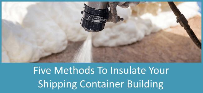 5 Methods to Insulate Your Shipping Container Home ~ Container homes plans