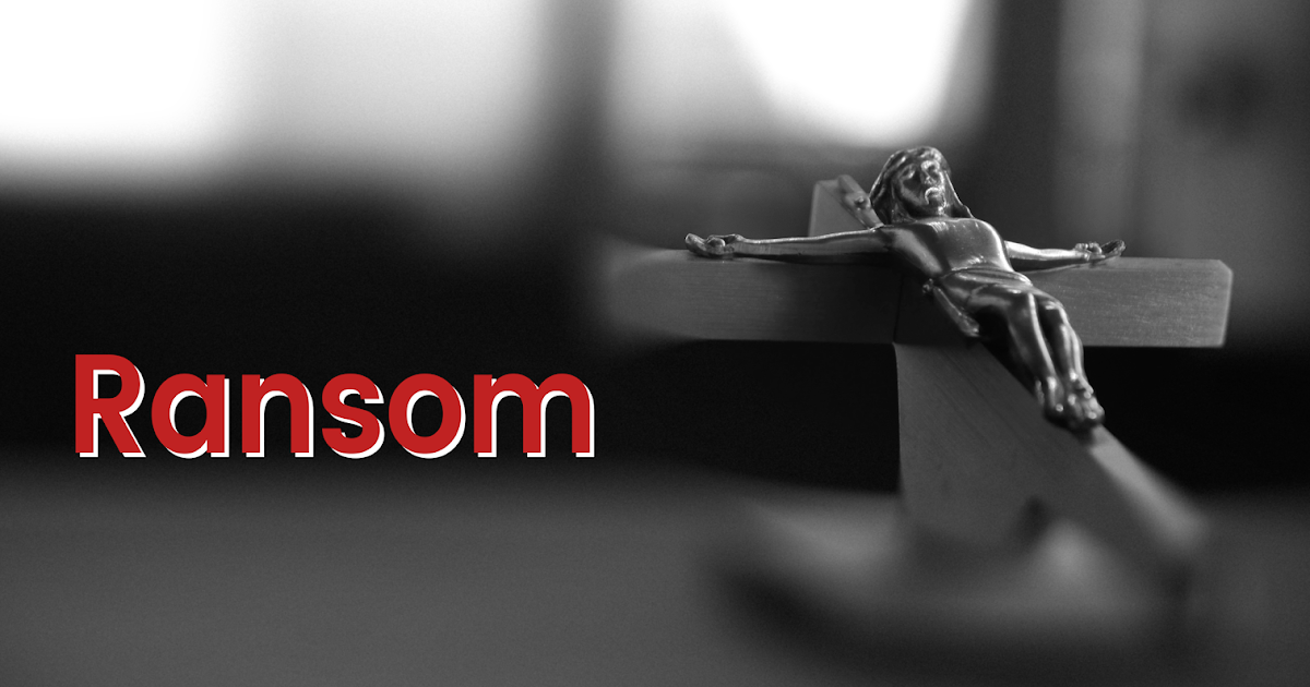 The Atonement: Ransom ~ We Talk of Holy Things