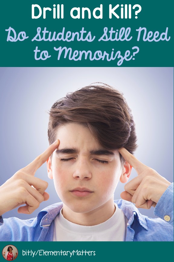 Elementary Matters: Drill and Kill? Do Students Still Need to Memorize?