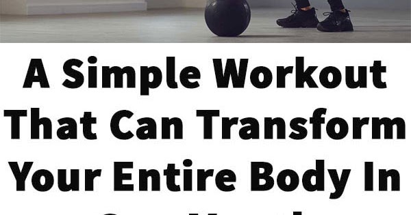 A Simple Workout That Can Transform Your Entire Body In One Month