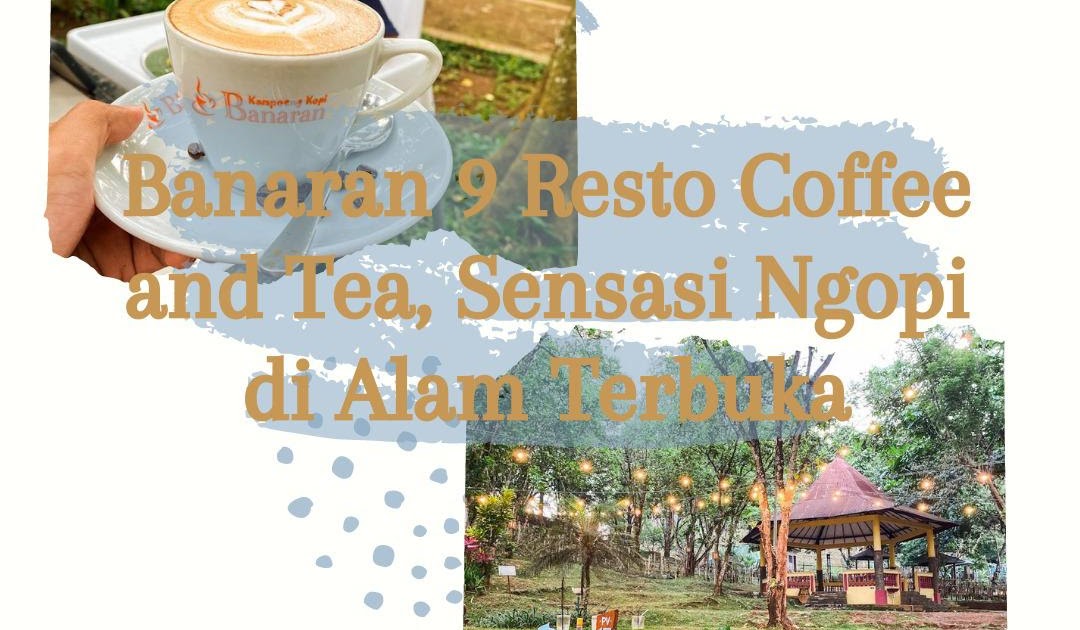 Banaran 9 Resto Coffee and Tea, Sensasi Ngopi di Alam Terbuka - Meykke ...