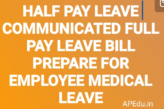 HALF PAY LEAVE COMMUNICATED FULL PAY LEAVE BILL PREPARE FOR EMPLOYEE half-pay-leave-communicated-full-pay-leave-bill-prepare-for-employee