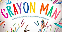 Carol's Corner: THE CRAYON MAN: THE INVENTION OF THE CRAYOLA CRAYON by ...