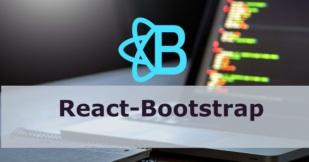 How To Use Reactjs With Bootstrap The Amazing Lesson