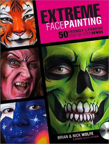 Extreme Face Painting: 50 Friendly and Fiendish Step-by-Step Demos by ...
