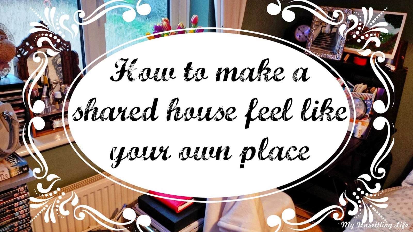 My Unsettling Life How To Make A Shared House Feel Like Your Own Place My Unsettling Life How To Make A Shared House Feel Like Your Own Place