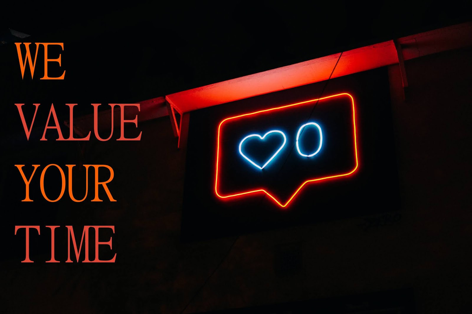 WE VALUE YOUR TIME