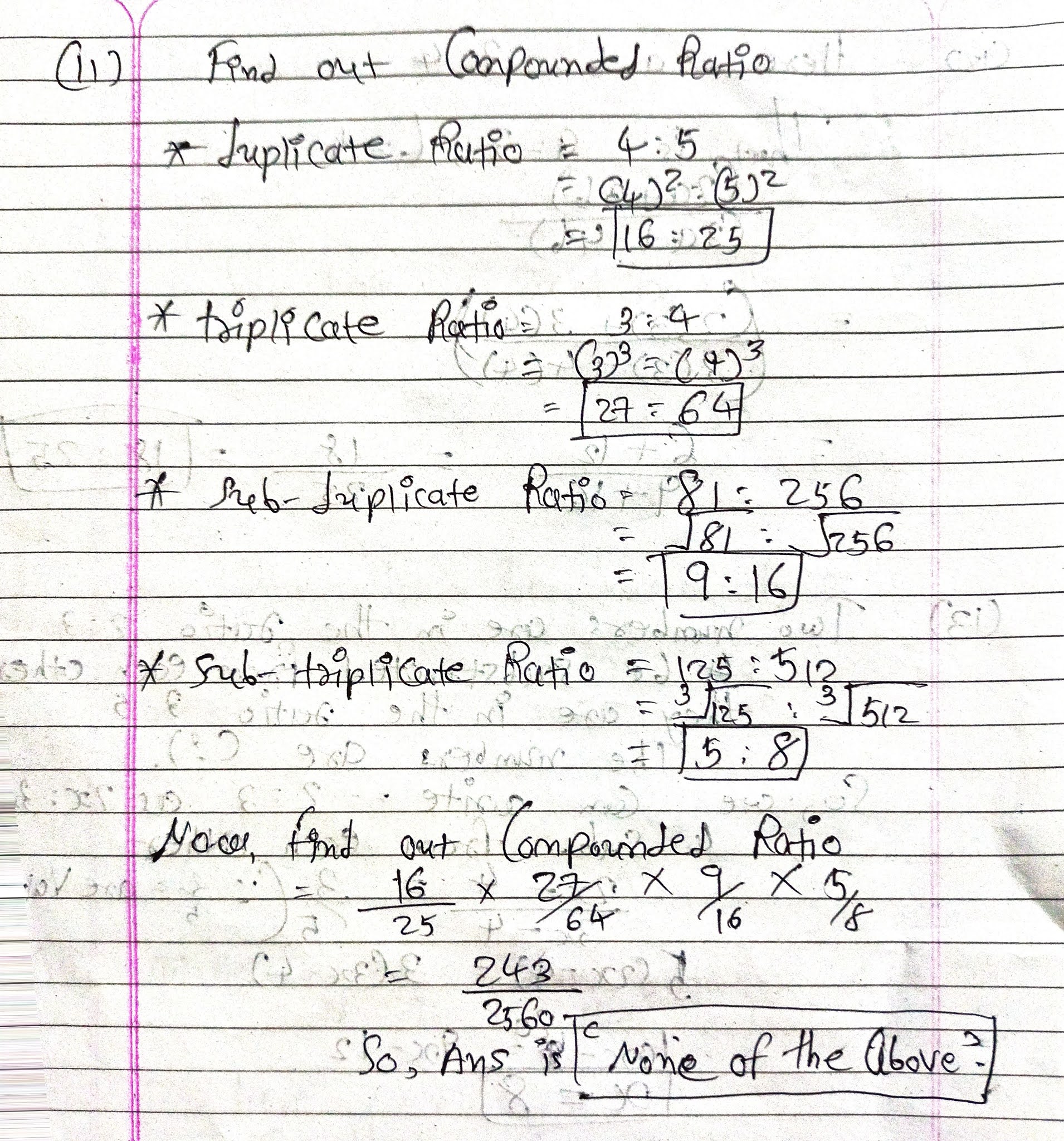 11. The ratio compounded of duplicate ratio of 4 : 5, triplicate ratio ...