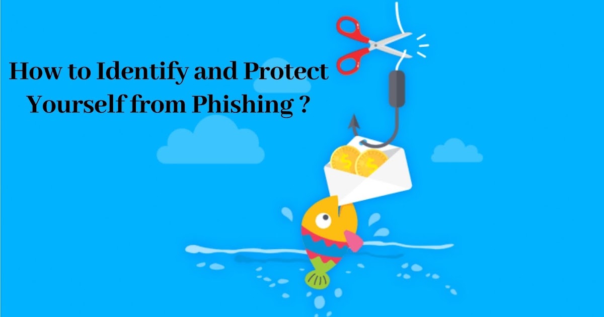 How to Identify and Protect Yourself from Phishing?
