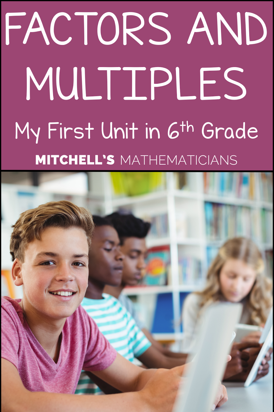Factors and Multiples: My First Unit in 6th Grade Math | Mitchell's ...