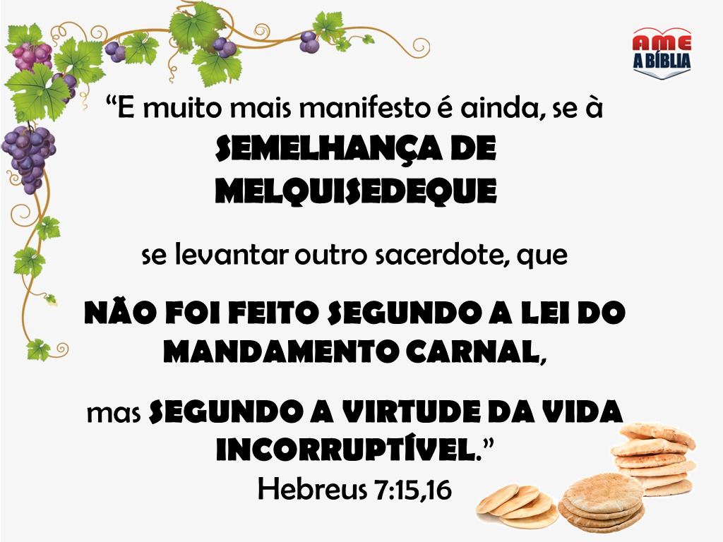 Ame a Bíblia: JESUS, SACERDOTE PARA SEMPRE SEGUNDO A ORDEM DE MELQUISEDEQUE Ame a Bíblia: JESUS, SACERDOTE PARA SEMPRE SEGUNDO A ORDEM DE MELQUISEDEQUE