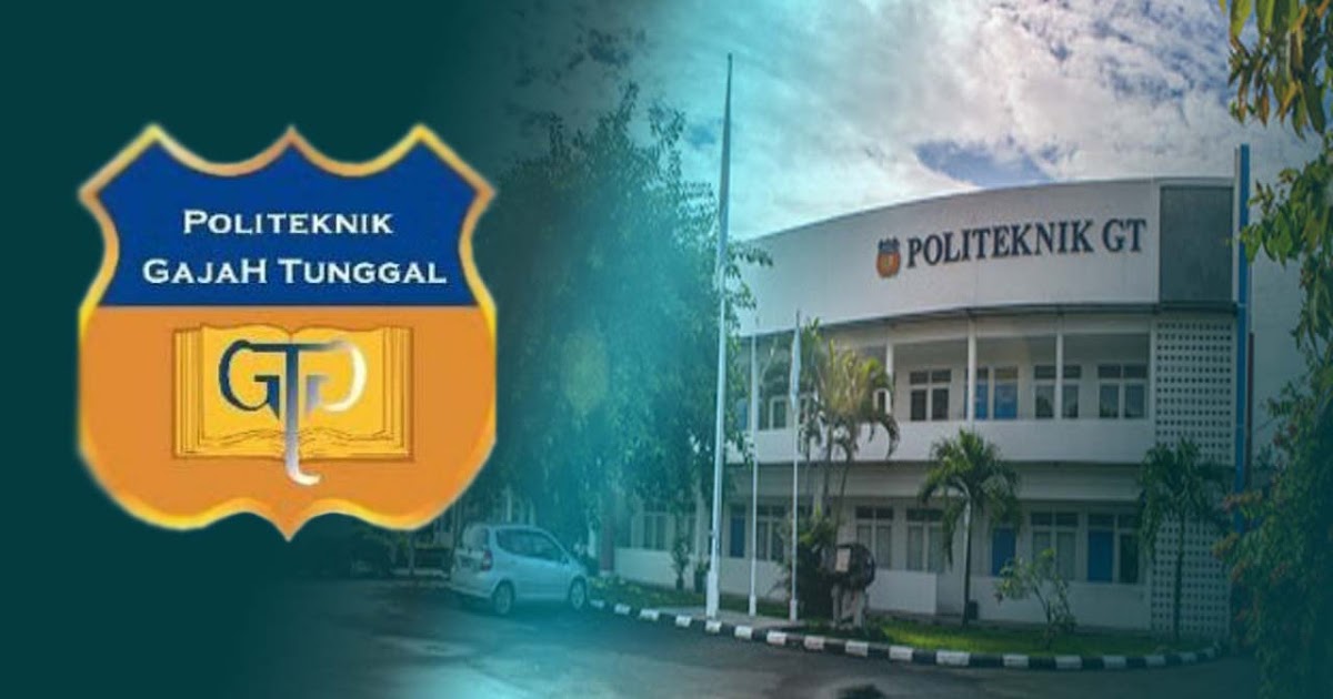 Pendaftaran Politeknik Gajah Tunggal (GT) Tahun 2020, Gratis dan Ikatan ...