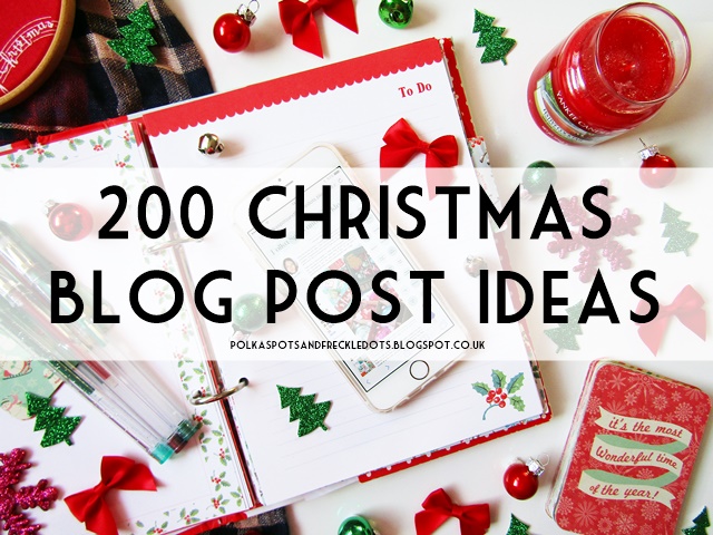 200 Christmas Blog Post Ideas For Bloggers | Polka Spots and Freckle Dots