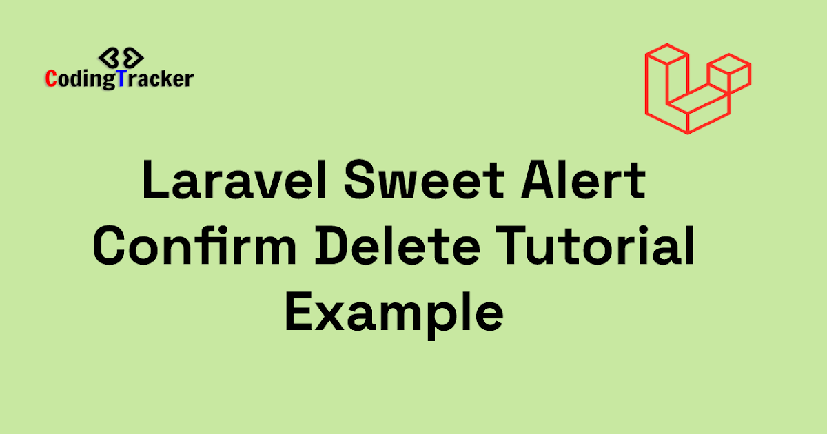 Laravel Sweet Alert Confirm Delete Tutorial Example