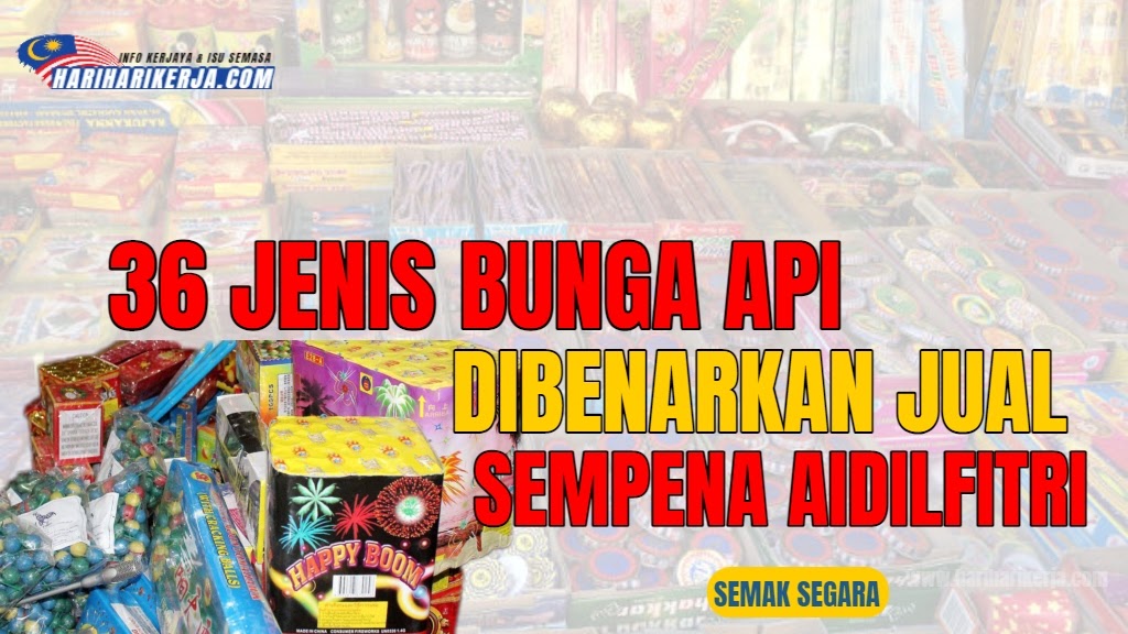 36 Jenis Bunga Api Dibenarkan Jual Semasa Hari Raya Aidilfitri