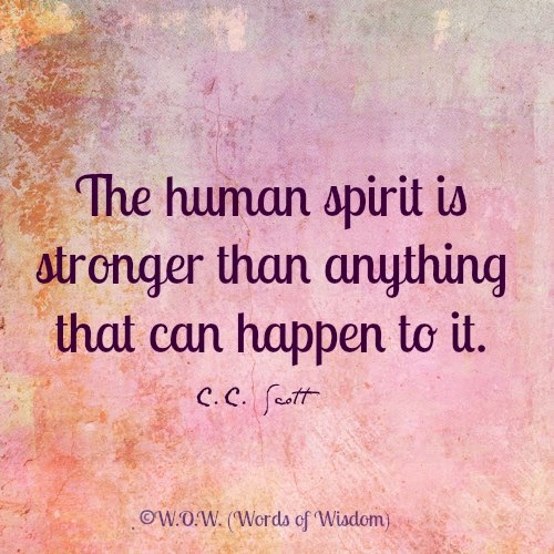 The human spirit is stronger than anything that can happen to it. - Quotes