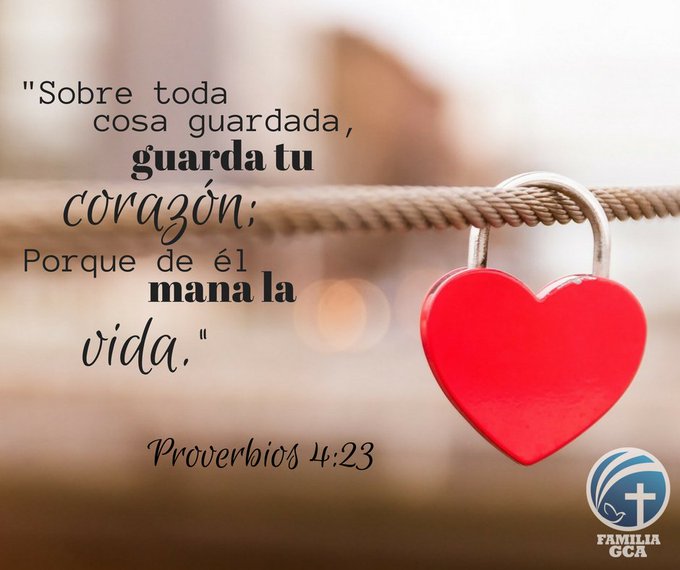 Guarda tu corazón, porque de él mana la vida.