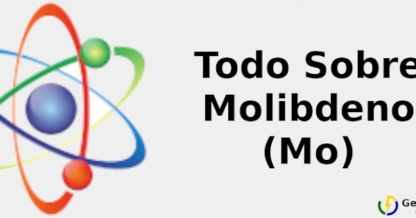 Todo Sobre Molibdeno ☢️ (Mo) rev. 2022