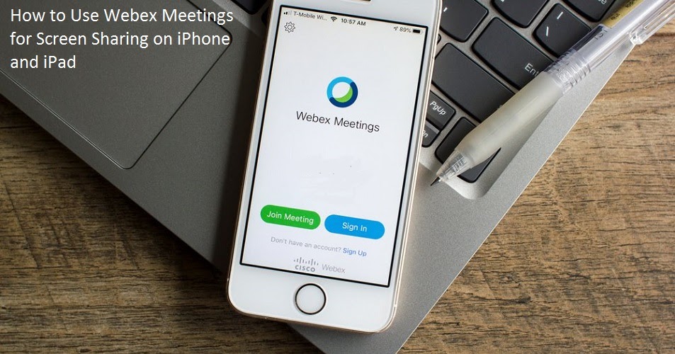 How To Use Webex Meetings For Screen Sharing On IPhone And IPad how-to-use-webex-meetings-for-screen-sharing-on-iphone-and-ipad