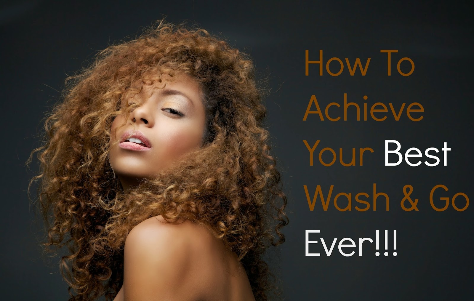 How To Achieve Your Best Wash & Go Ever!!! - Seriously Natural